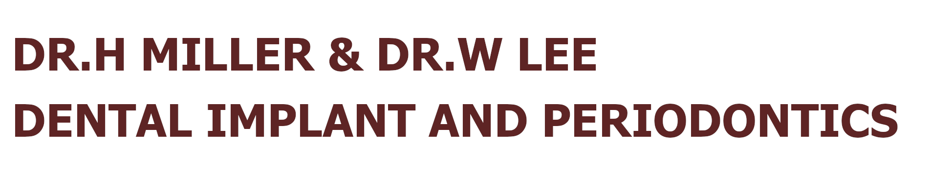 home - Dr.Harvey Miller and Dr.WonGi Lee, Dental Implant and Periodontics